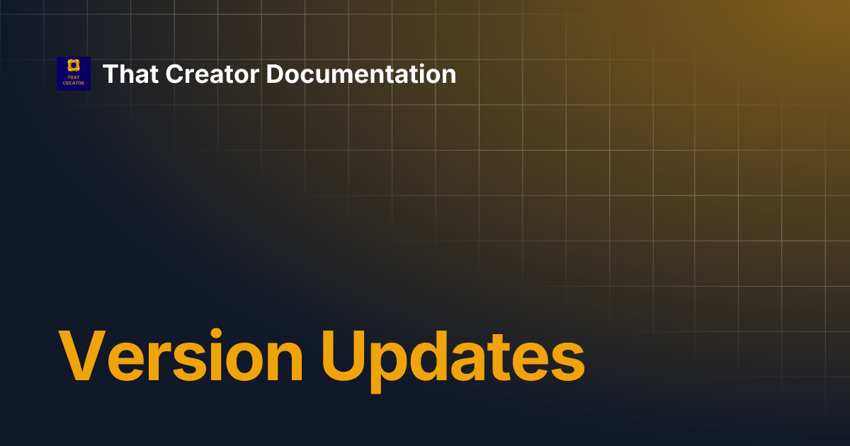 Version Updates | That Creator Documentation